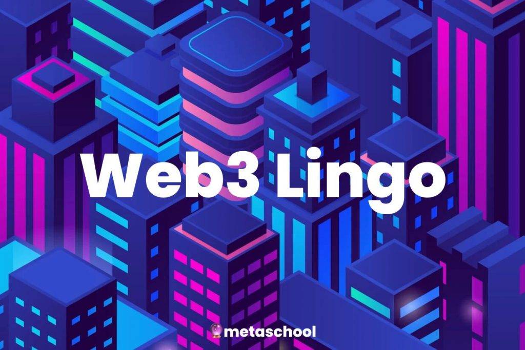 26 web3 glossary terms that will make you smarter