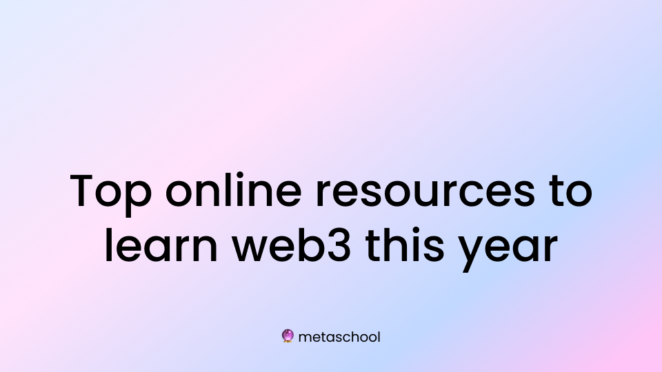 The 11 Best Web3 Tutorials for 2023 - Metaschool