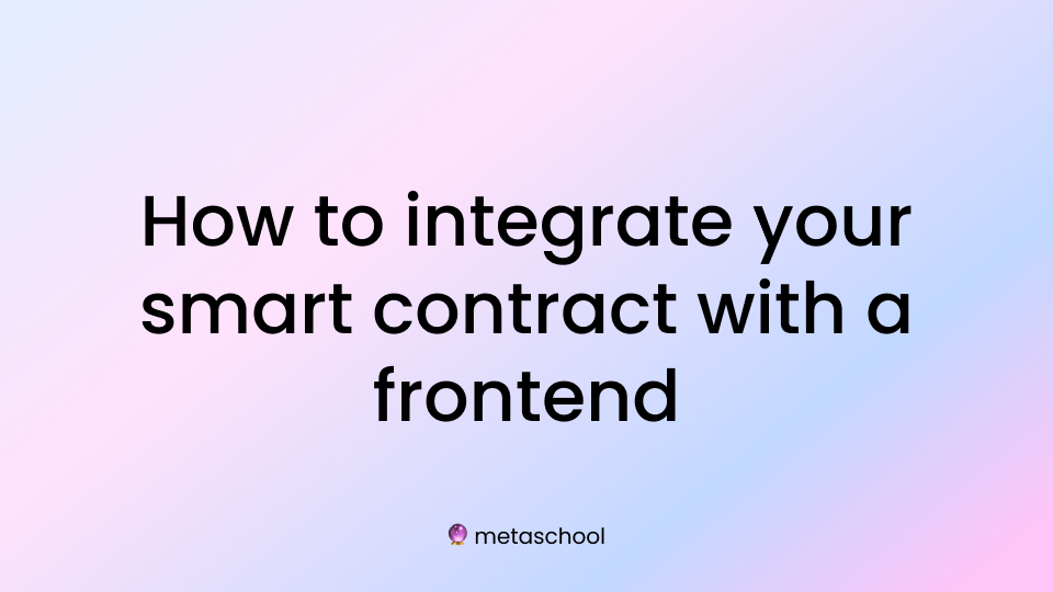How To Integrate Your Smart Contract With A Frontend Answers