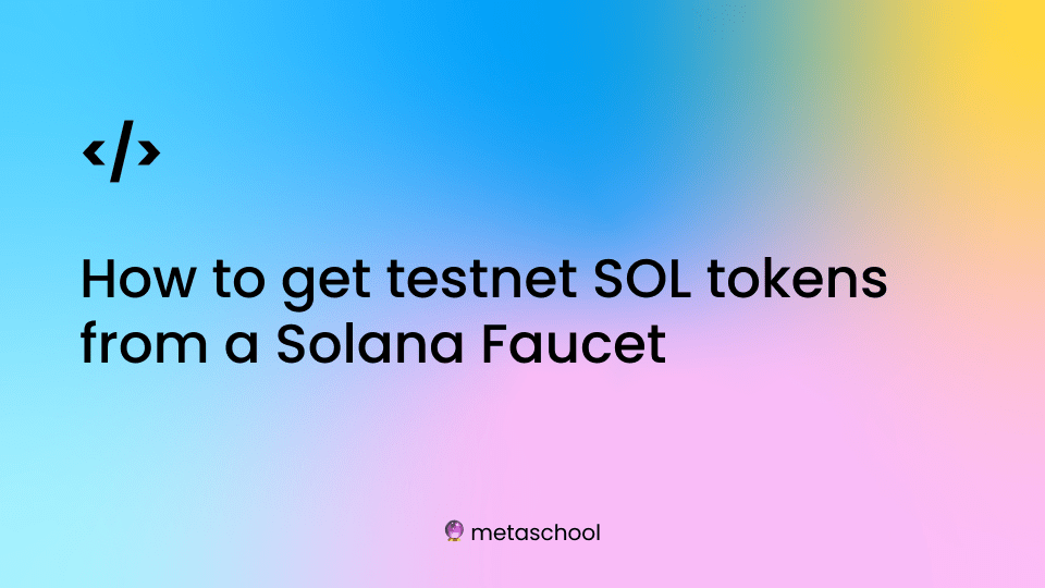 How to get testnet SOL tokens from a Solana Faucet - step-by-step