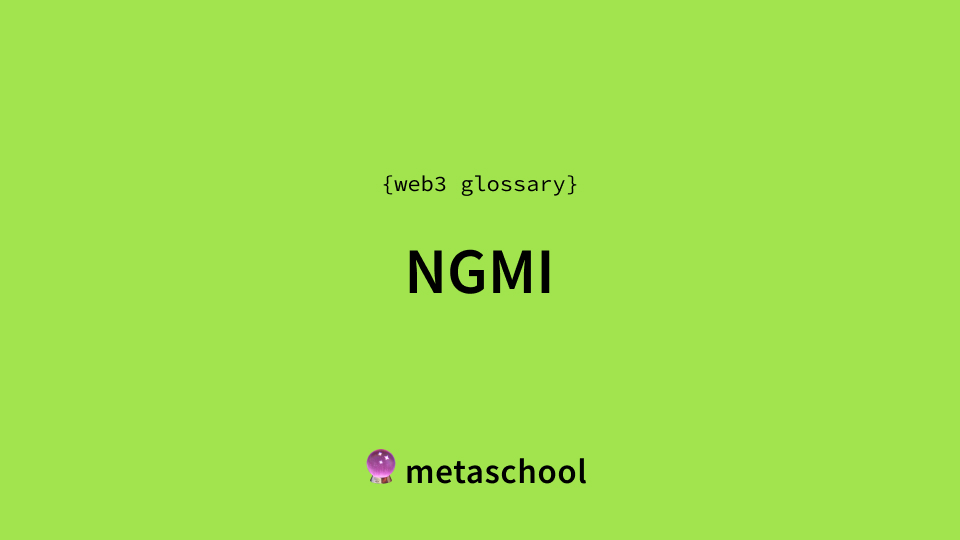 NGMI - Meaning, Importance & Explanation - Web3 Glossary