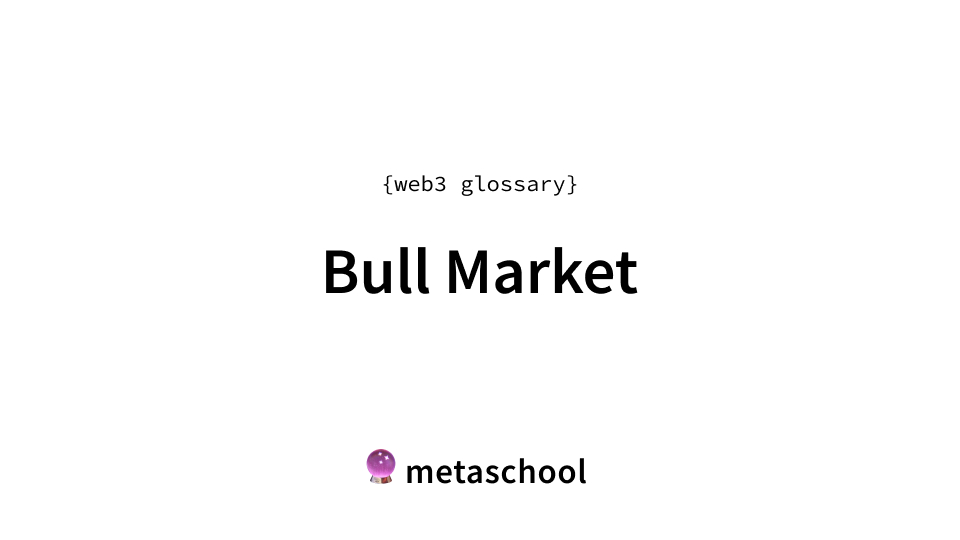 Bull Market - Definition, Origin & Characteristics - Web3 Glossary
