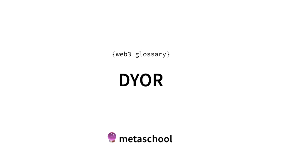 DYOR - Meaning, Origin & Importance - Web3 Glossary