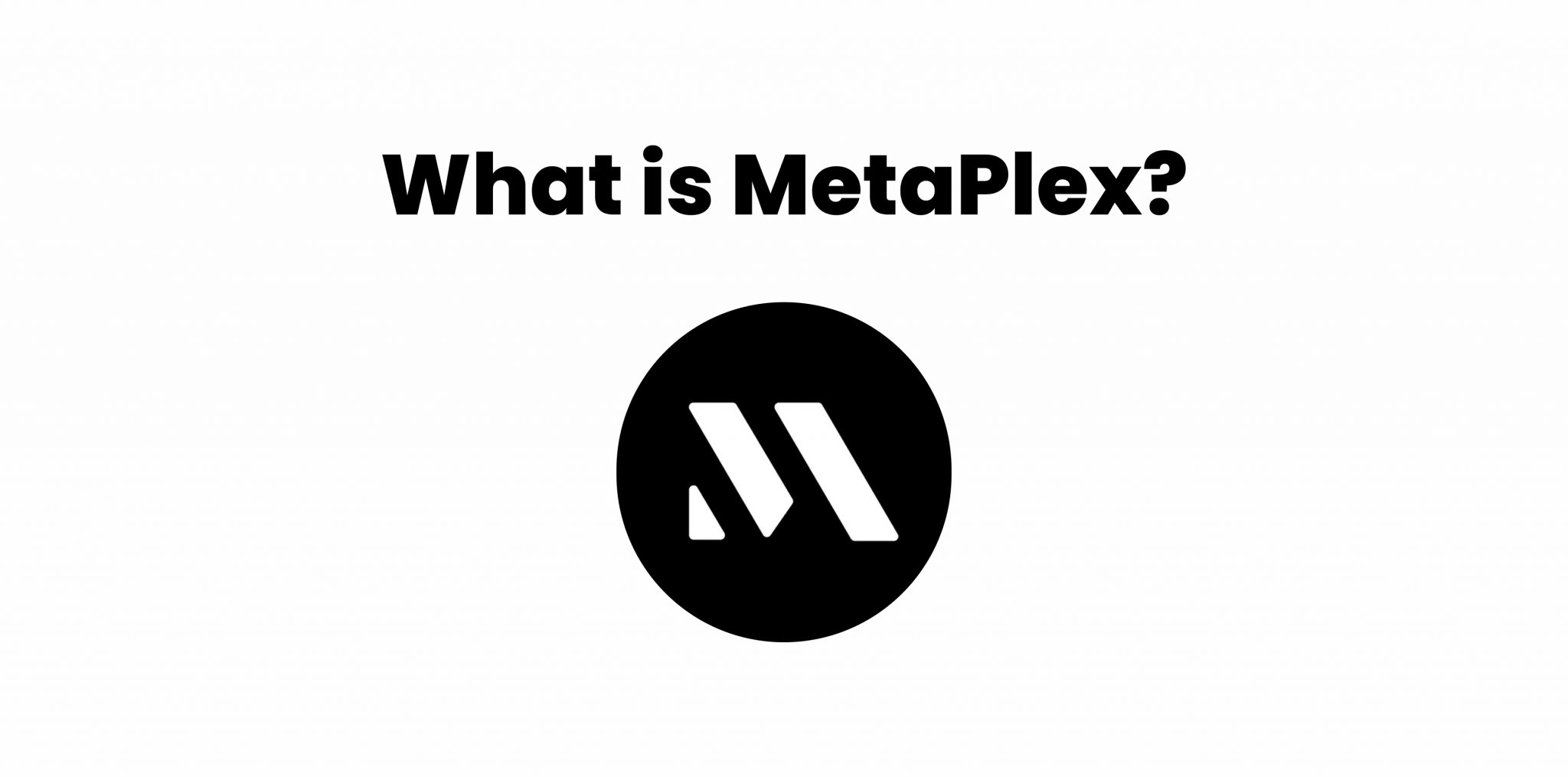 The 2023 Guide to Metaplex, a Solana-based NFT Creator Studio