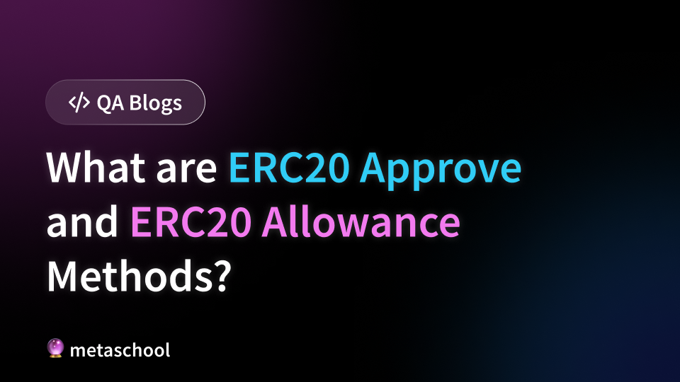 What are ERC20 Approve and ERC20 Allowance Methods?