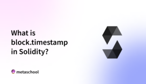 What is block.timestamp in Solidity?