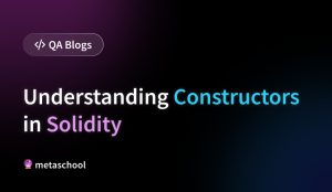 Understanding Constructor in Solidity