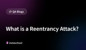 What is a Reentrancy Attack?