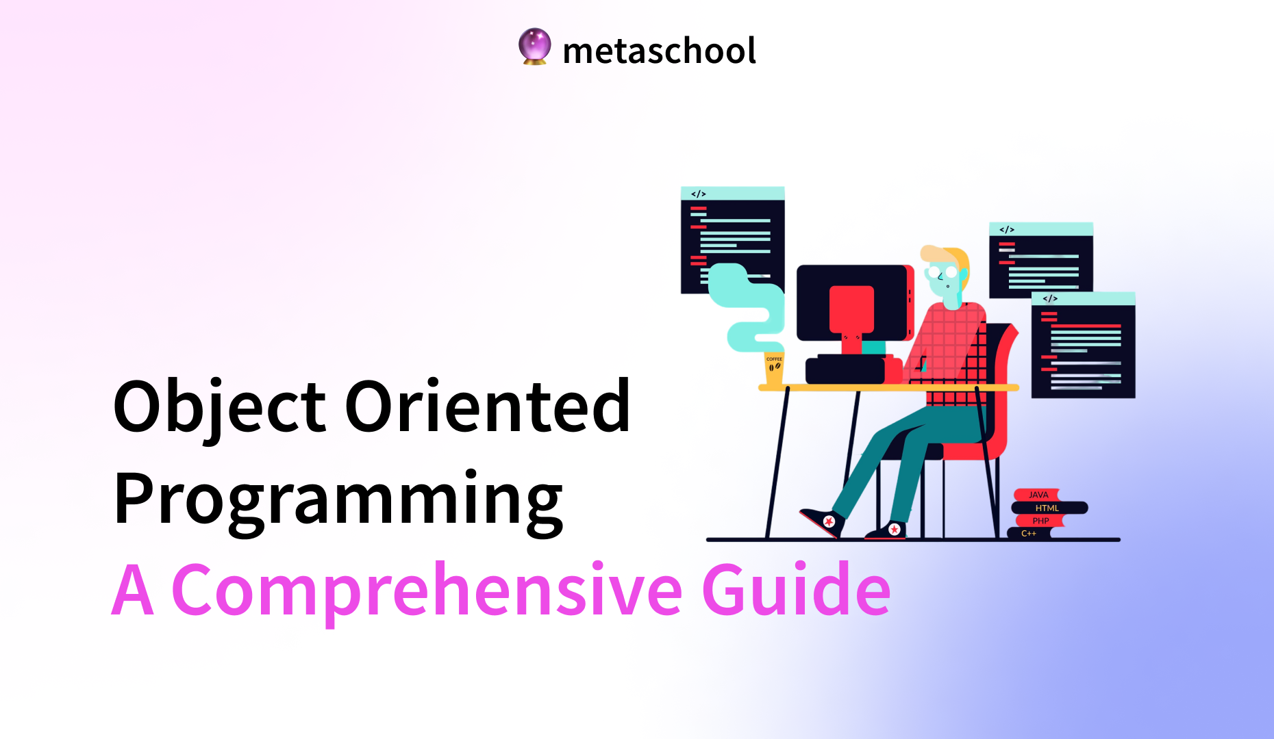 Object Oriented Programming - A Comprehensive Guide Object Oriented Programming - A Comprehensive Guide