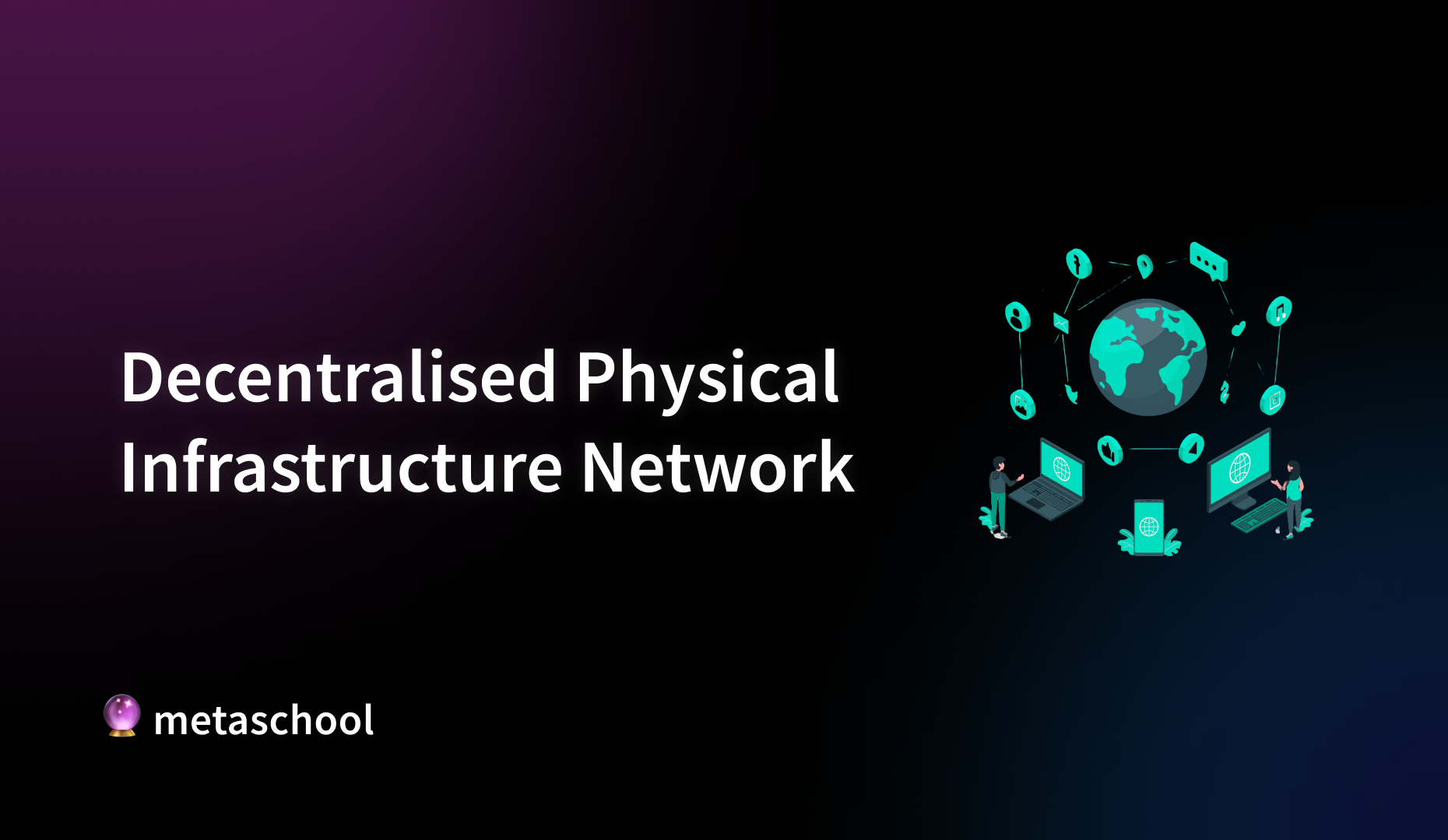 DePIN Explained: Decentralised Physical Infrastructure Network