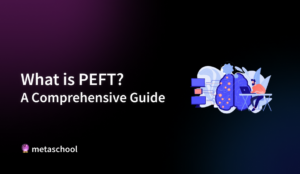 What is PEFT? Comprehensive Guide to Parameter Efficient Fine Tuning!