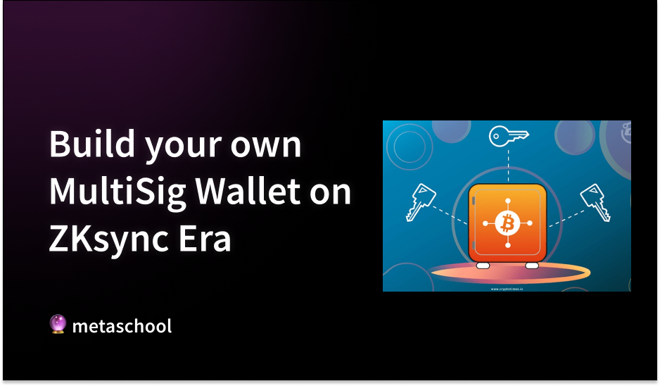 Building a MultiSig Wallet on ZKSync Era: A Complete Guide 2025